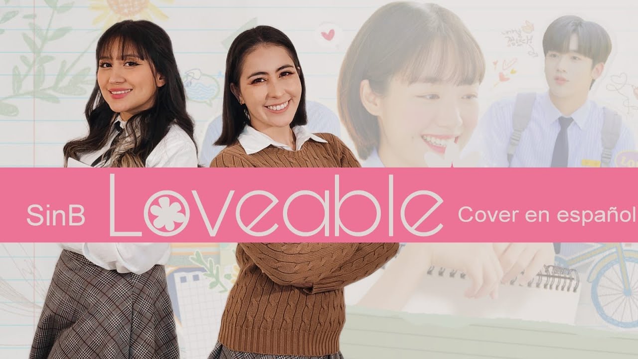 Loveable ♡ SinB (Un amor tan hermoso/ A Love So Beautiful) OST ♡ Cover ...