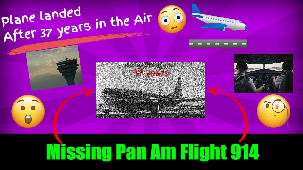 Plane Disappeared And Landed 37 Years Later | Pan Am Flight 914 EXPOSED ...