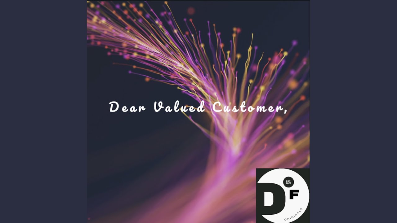Dear Valued Customer - YouTube