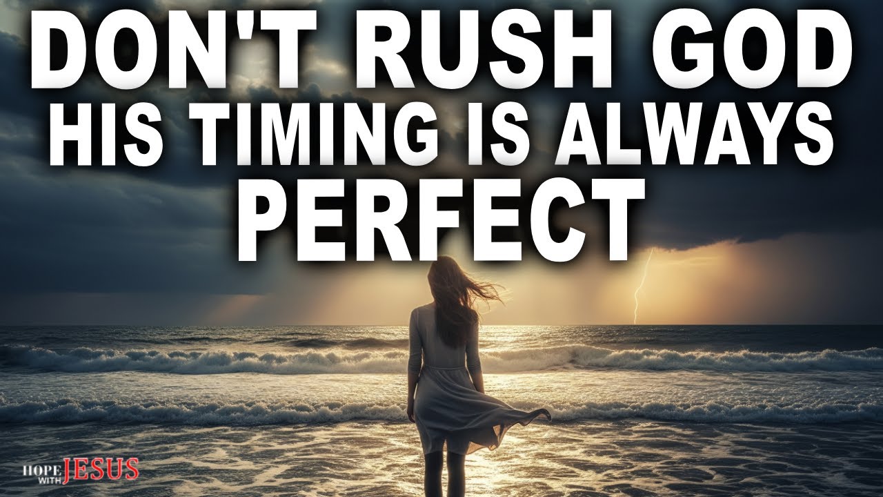 Don't Rush God! His Timing Is Always Perfect (Christian Motivation ...