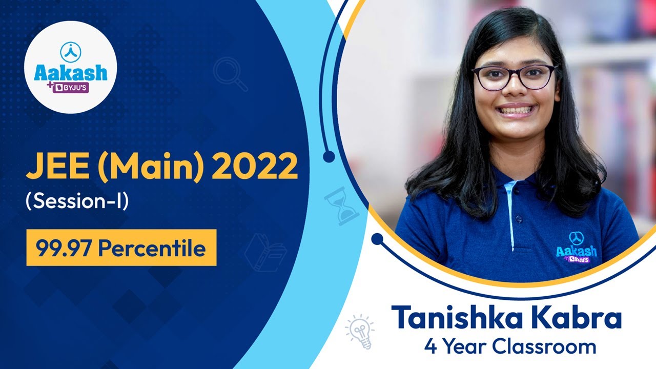 JEE Main 2022 Topper: Tanishka Kabra - 99.97 percentile | JEE 2022 ...