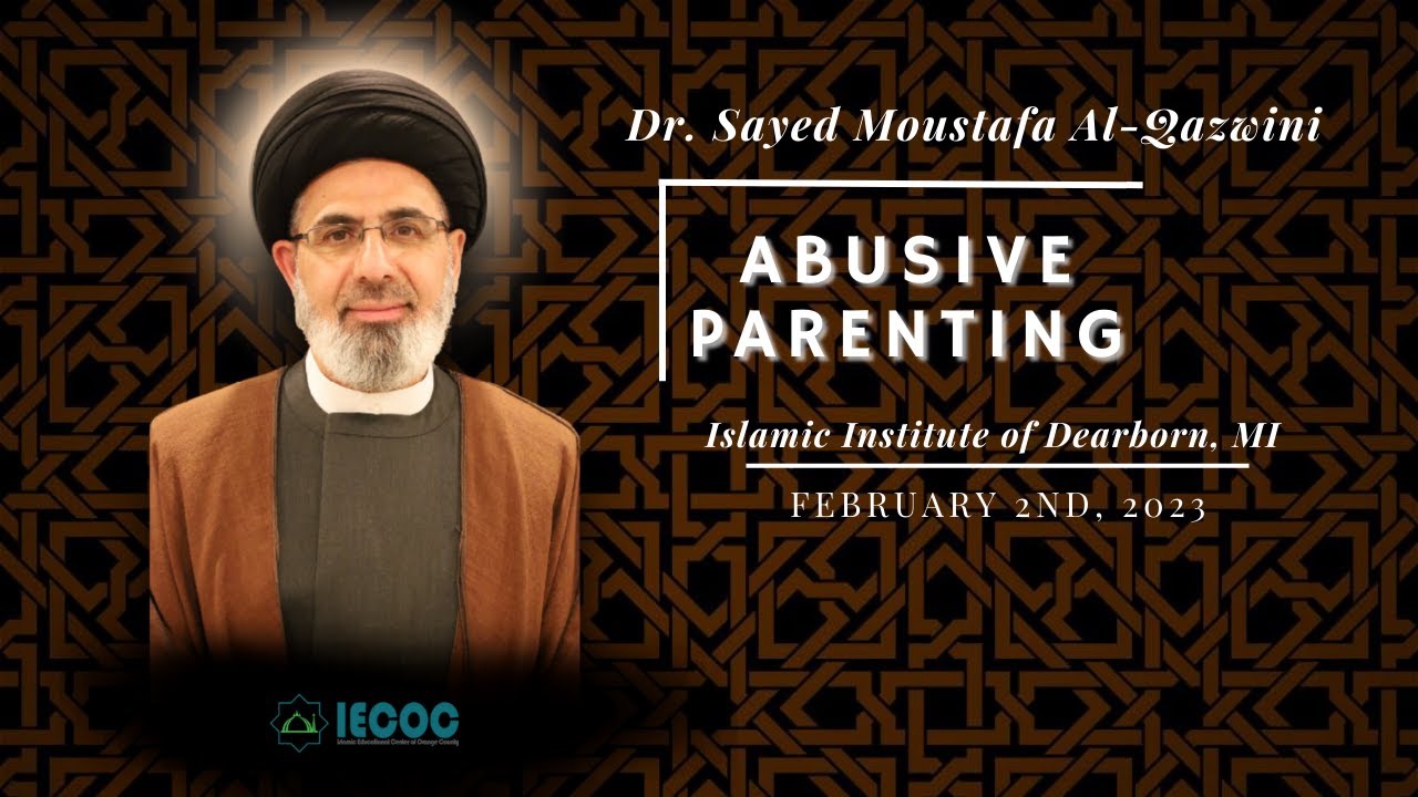 Abusive Parenting | February 2nd, 2023 | Dr. Sayed Moustafa Al-Qazwini ...