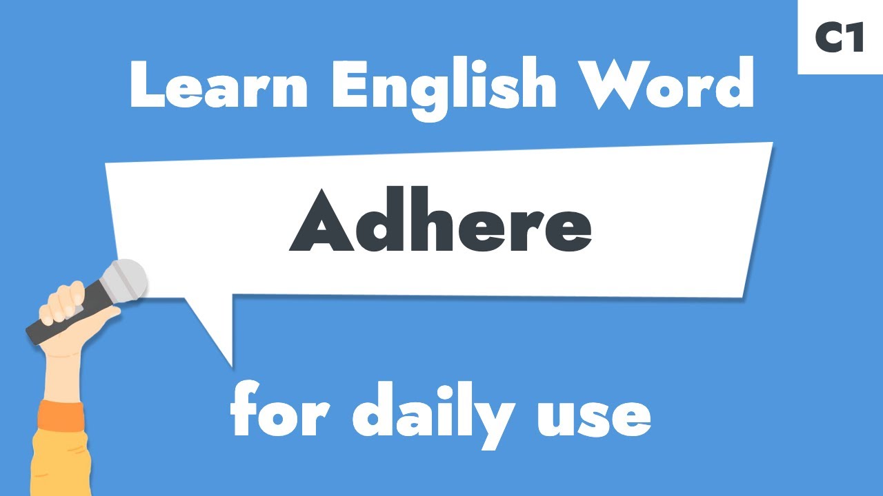 Learn the word 'Adhere': Improve Your Vocabulary with This C1 Verb ...