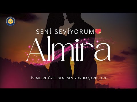 Almira İçin En Güzel Seni Seviyorum Şarkısı
