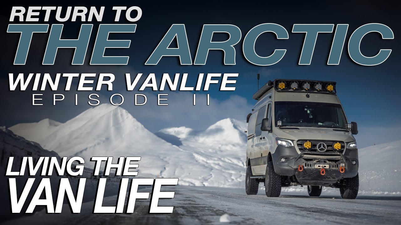 Episode II | Return to the Arctic: Winter Vanlife Expedition | Living ...