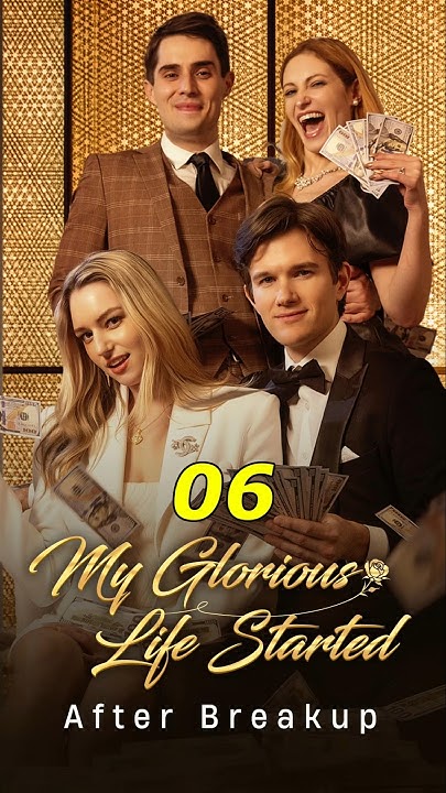 My Glorious Life Started After Breakup|Playlet - YouTube