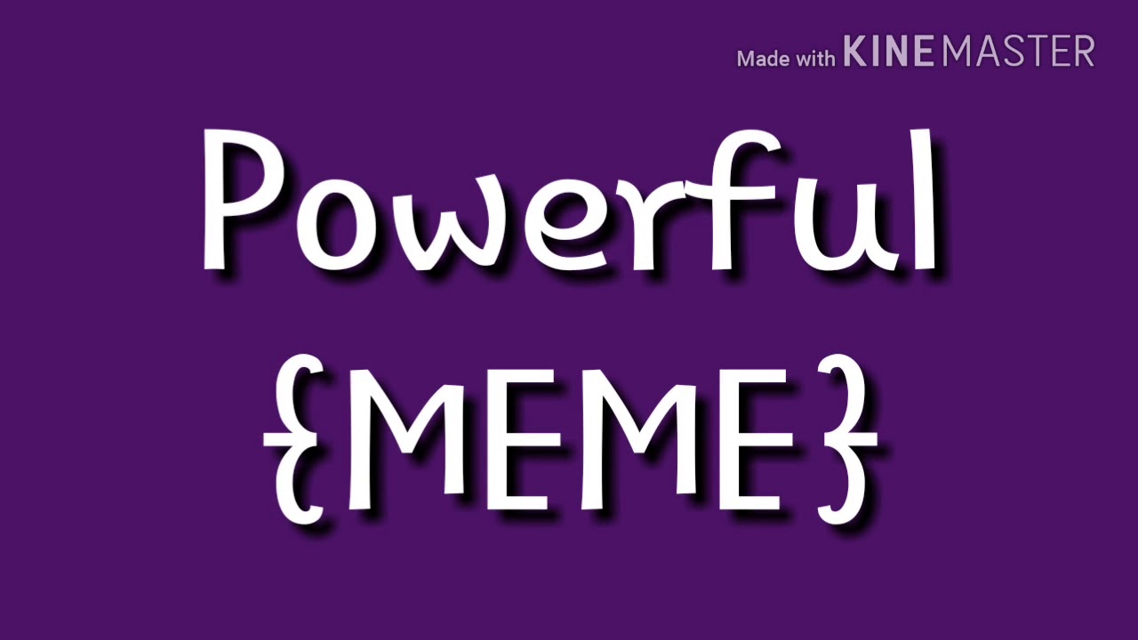 Powerful {MEME} - YouTube