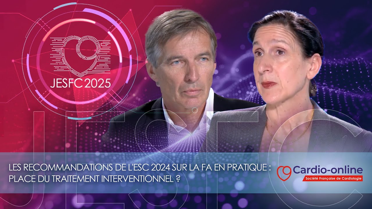 Les recommandations de l'ESC 2024 sur la FA en pratique : place du traitement interventionnel ...