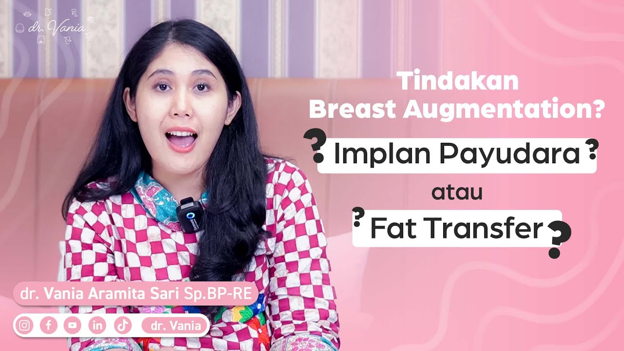 BREAST AUGMENTATION? PAKAI IMPLAN ATAU FAT TRANSFER YA??? - YouTube