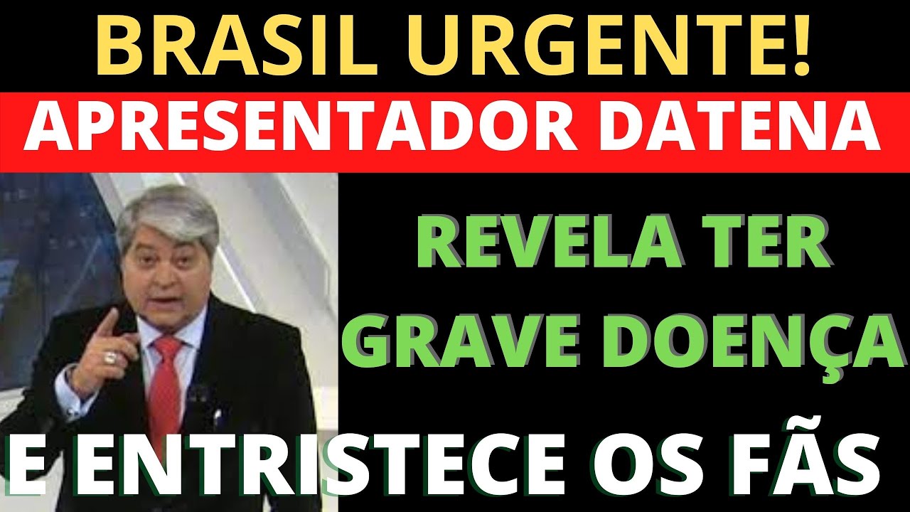 🔴 APRESENTADOR DATENA REVELA TER GRAVE DOENÇA E ENTRISTE A TODOS - YouTube