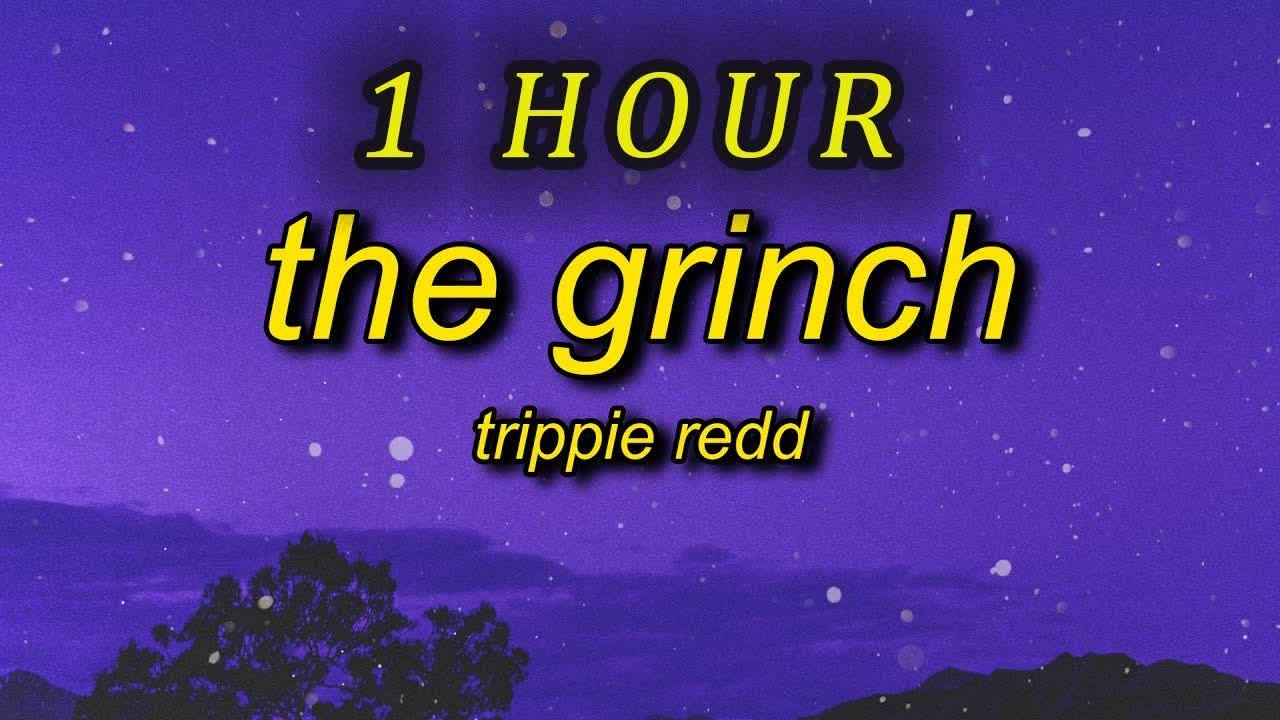 [1 HOUR 🕐 ] Trippie Redd - The Grinch (Lyrics) slowed + reverb life's ...