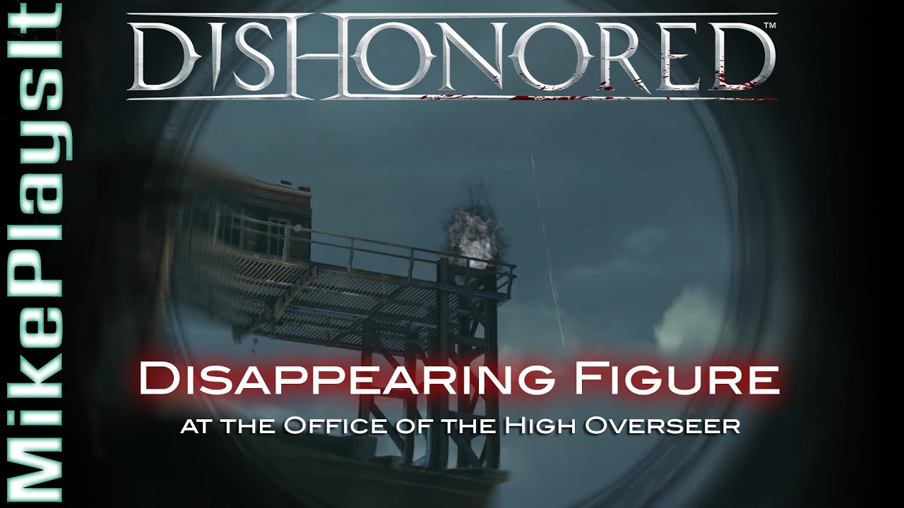 Dishonored - Strange Disappearing Figure (Disturbing) - YouTube