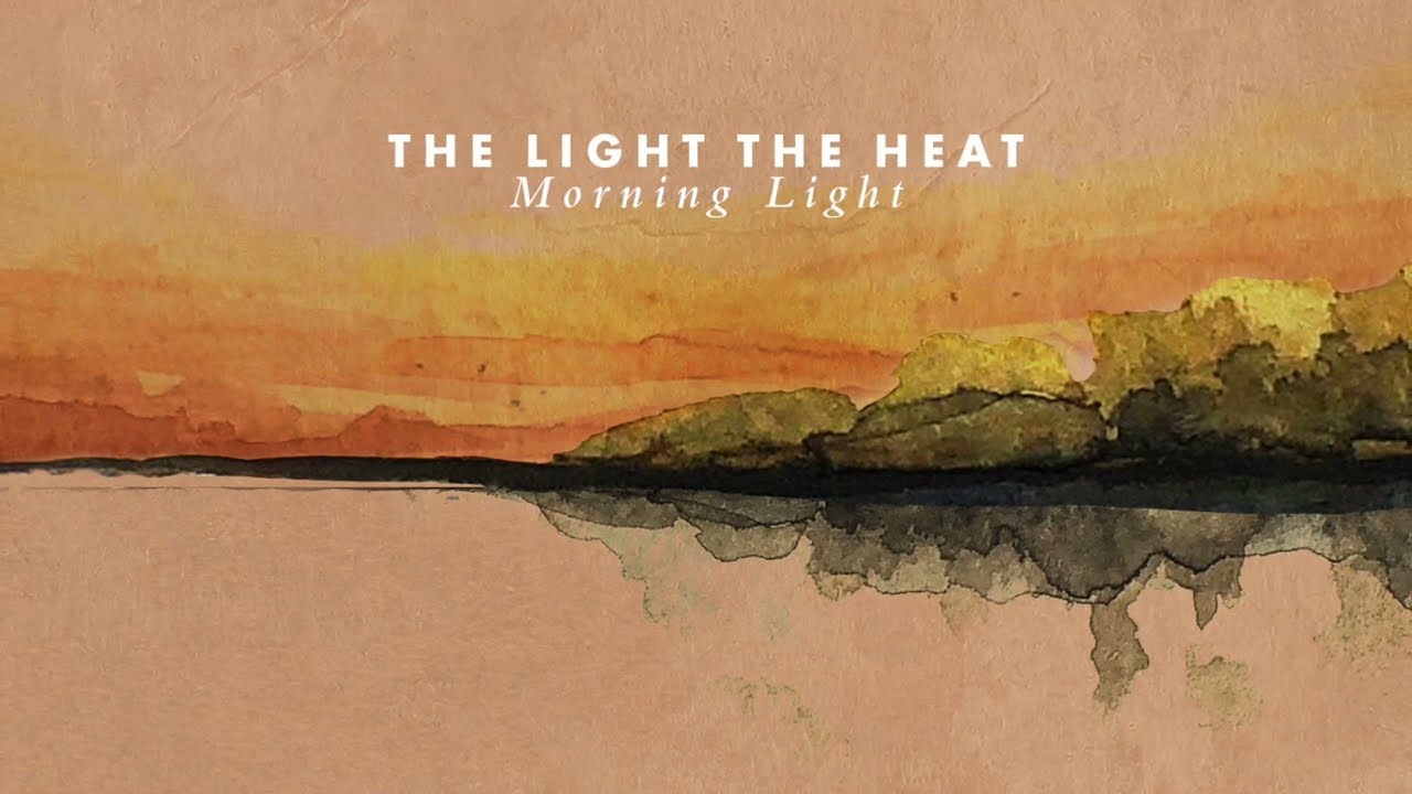 The Light The Heat "Morning Light" (Official Audio) - YouTube