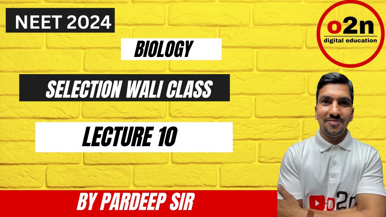 NEET 2024 | Biology | Selection Wali Class | Lecture 10 | By Pradeep ...