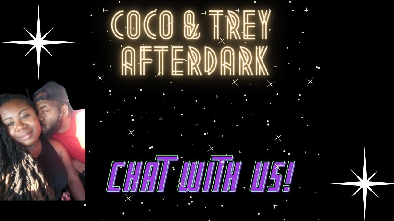 Coco & Trey Afterdark | Chat W/ US! | - YouTube