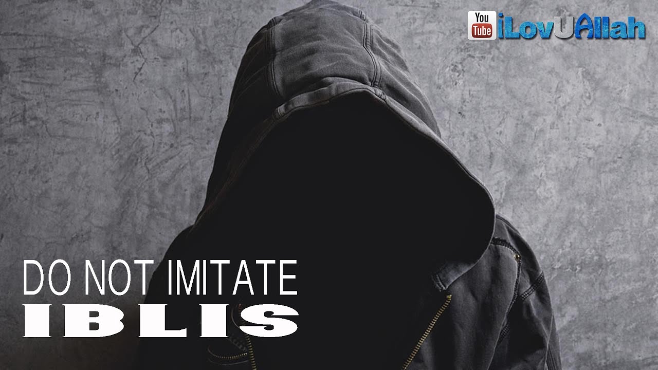 Do Not Imitate Iblis | Neglecting Prayer - YouTube