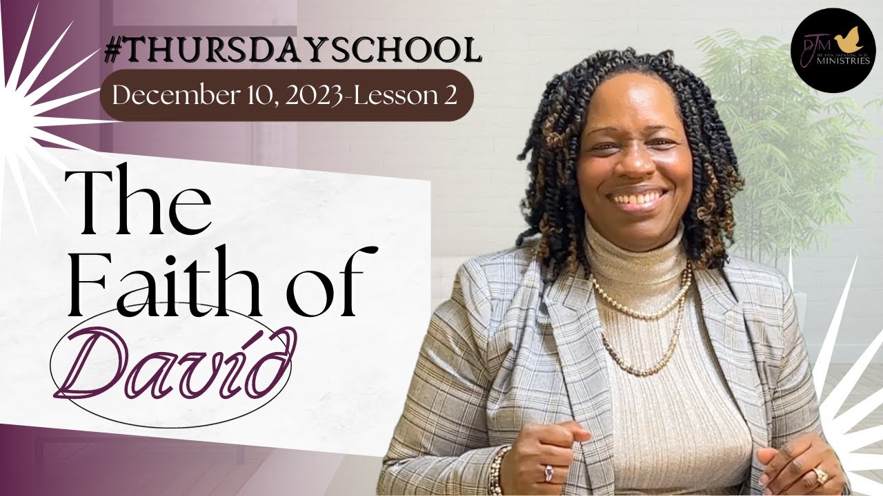 "Thursday School" December 10, 2023 Lesson 2-"The Faith of David" - YouTube