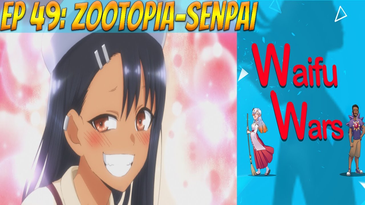 Waifu Wars Ep 49 - Zootopia Senpai - YouTube
