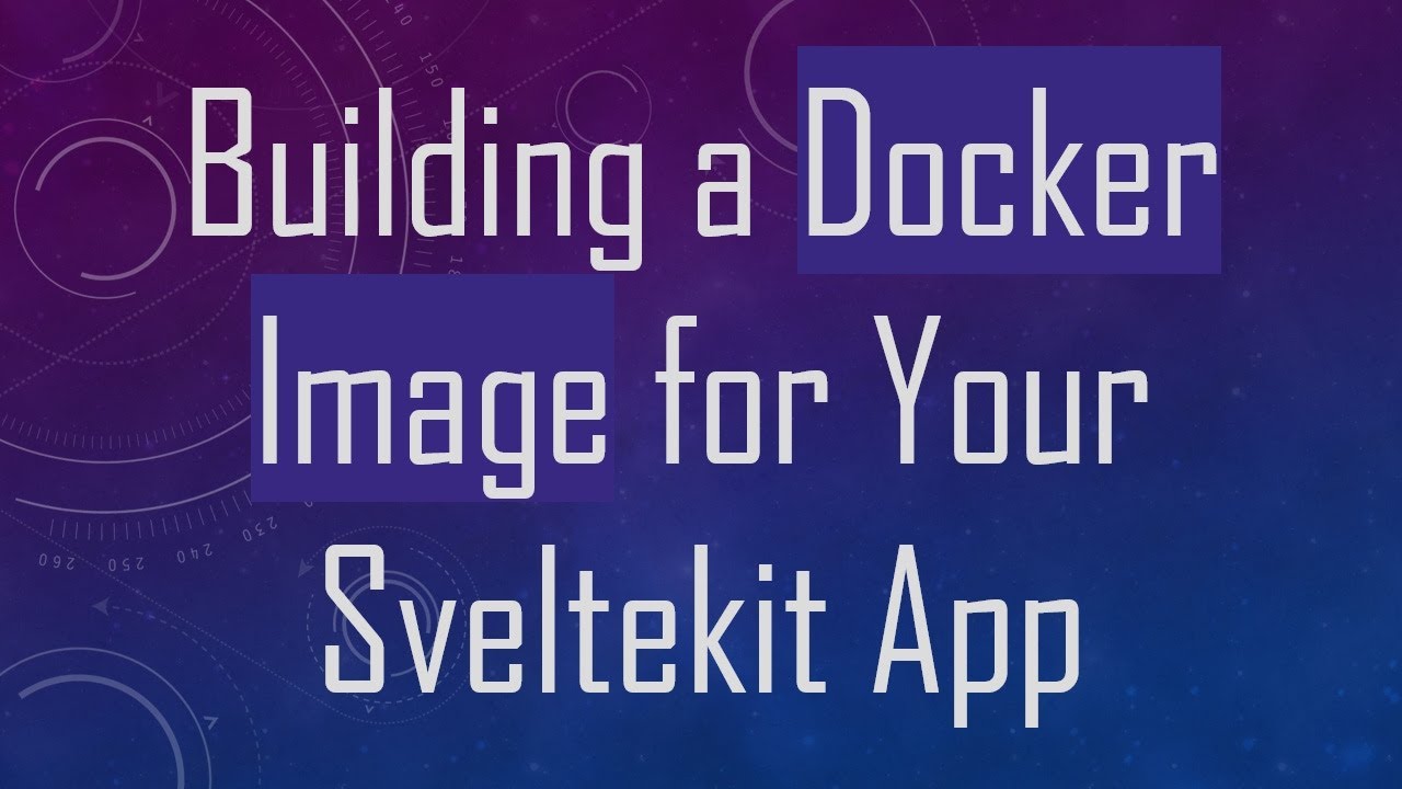 Building A Docker Image For Your Sveltekit App Youtube