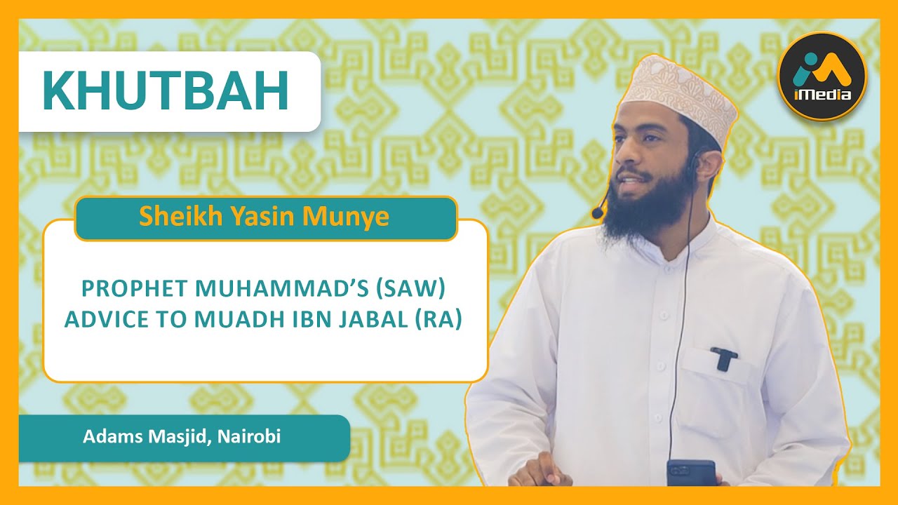 Prophet Muhammad's Advice to Muadh Ibn Jabal | Sheikh Yasin Munye - YouTube