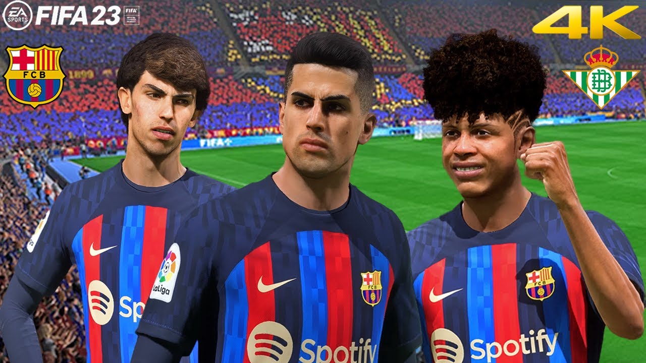 FIFA 23 - Barcelona vs. Real Betis - Joao Felix Cancelo Yamal Isco - La ...