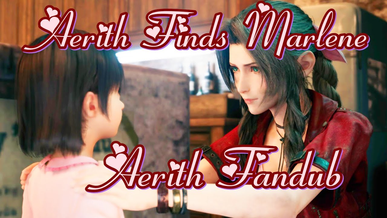 Final Fantasy VII Remake ~ Aerith Finds Marlene ~ Aerith Fandub HD ...