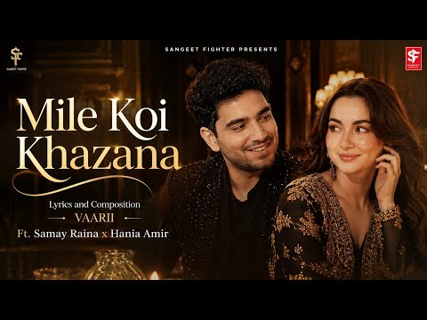 Mile Koi Khazana ( Official Music Video ) Samay Raina | Hania Amir | Vaarii | New Song 2026