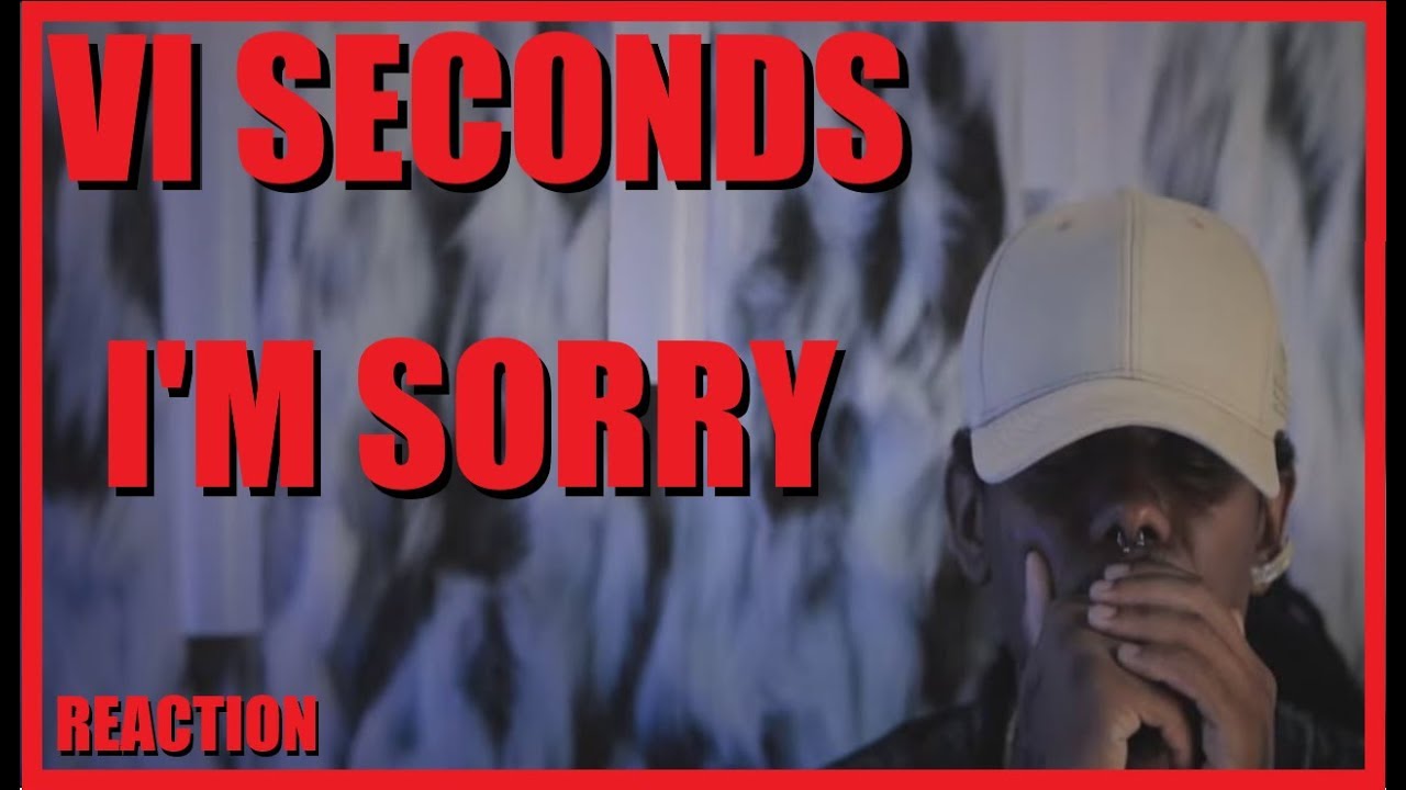 VI Seconds - I'm Sorry.. | REACTION - YouTube