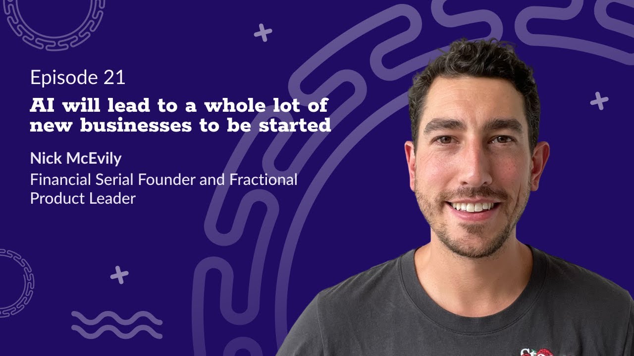 Episode #21 - Nick McEvily, Serial Founder and Fractional Product ...