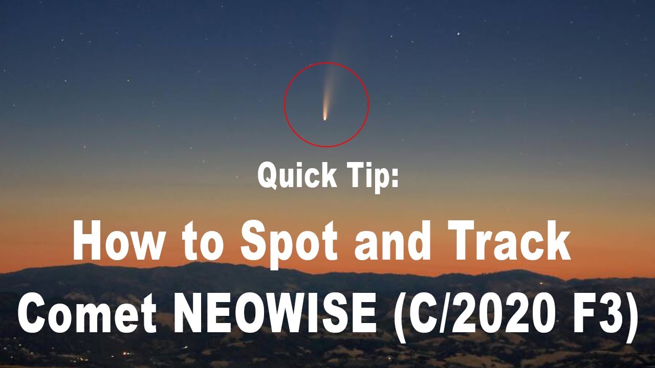 Astrophotography: How to See and Track Comet NEOWISE (C/2020 F3 ...