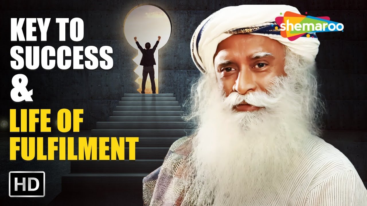 Sadhguru Speech On Key To Success And Life Of Fulfilment | Sadhguru ...
