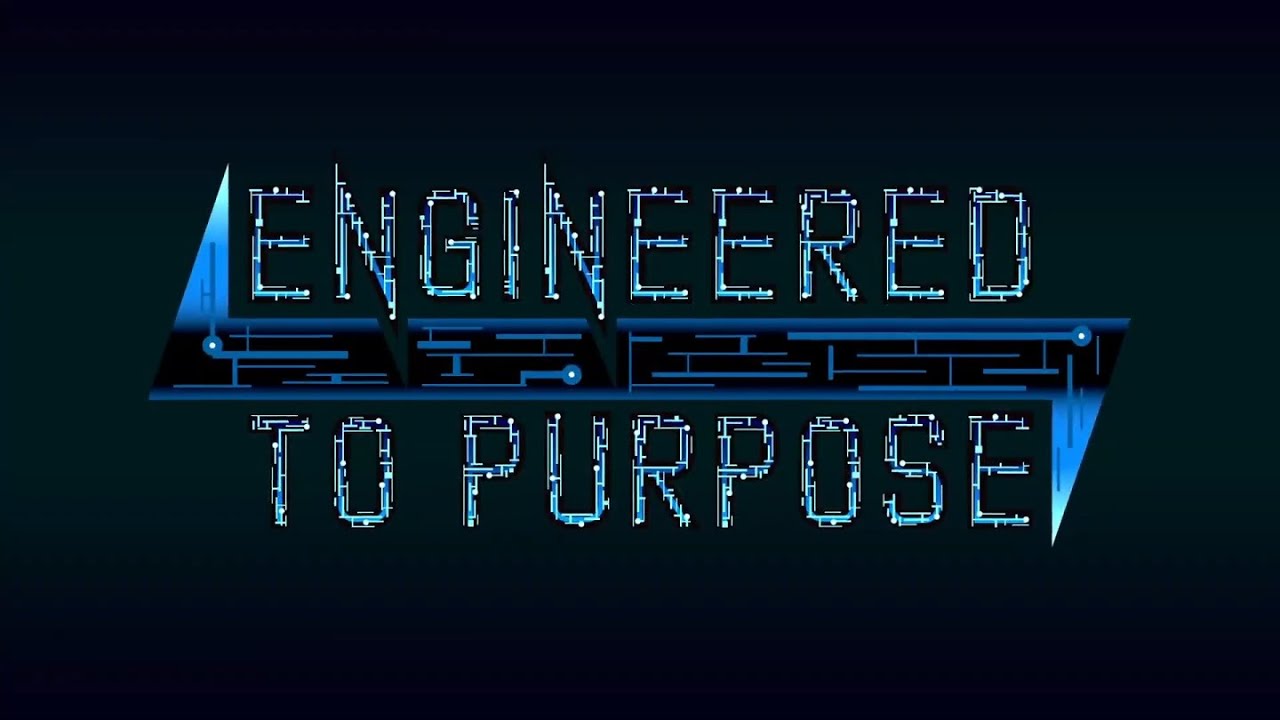 Our Purpose is to Engineer (Engineered to Purpose) - YouTube