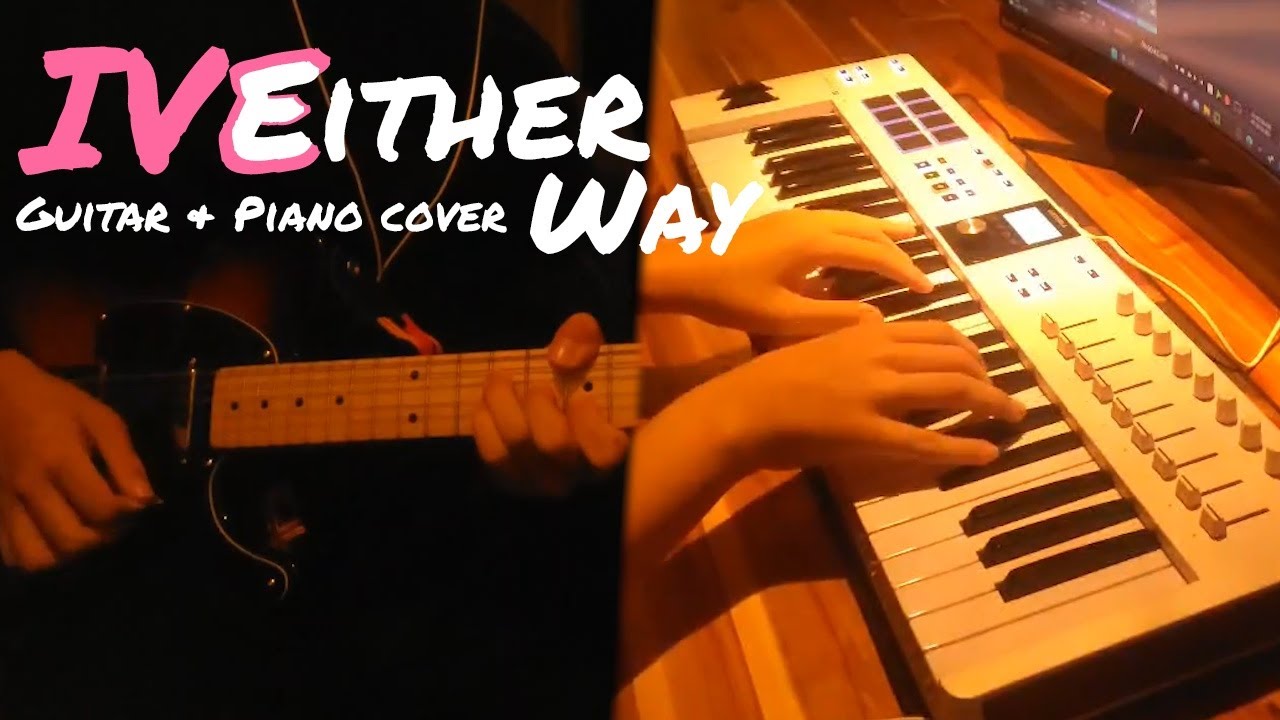 IVE - Either Way (Guitar & Piano Cover) - YouTube