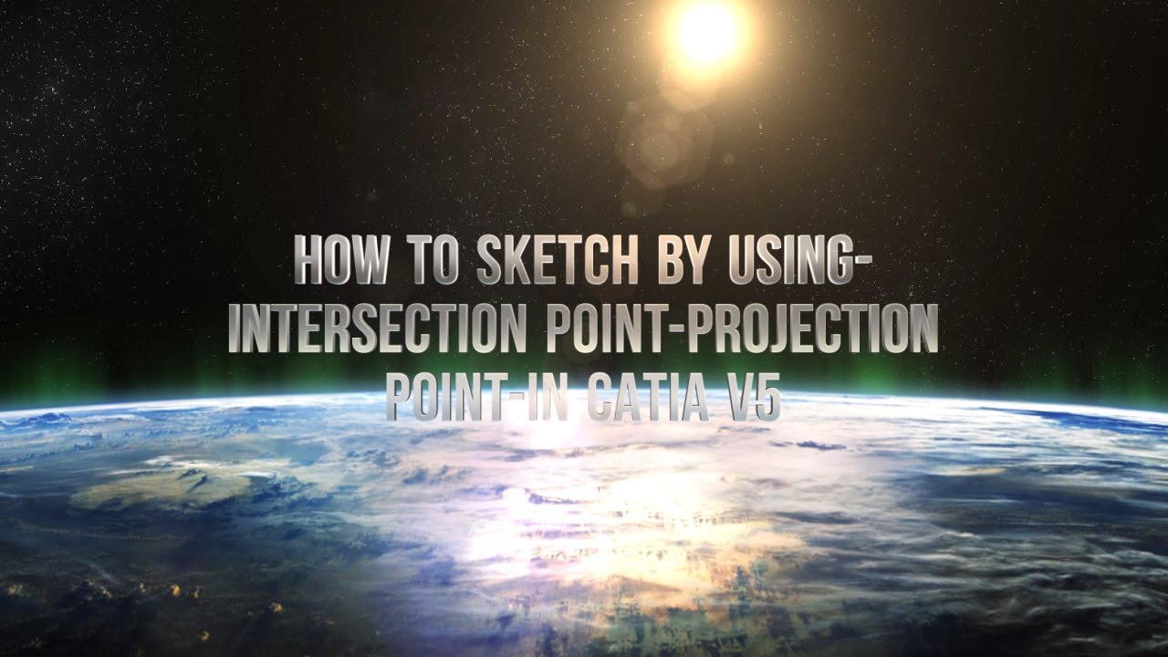 HOW TO SKETCH BY USING -INTERSECTION POINT-PROJECTION POINT IN CATIA V5 ...