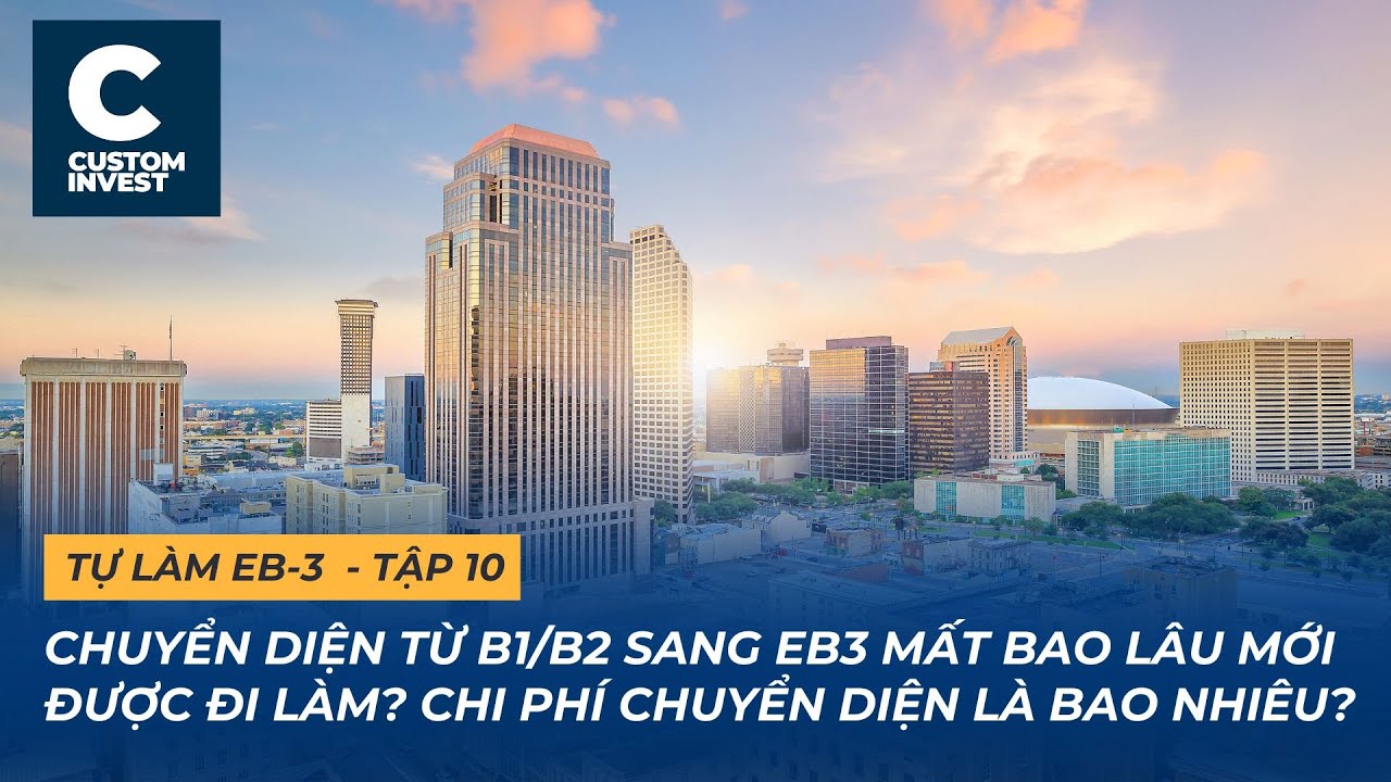 TỰ LÀM EB-3 - TẬP 10 | Chuyển từ B1/B2 sang EB3 mất bao lâu mới được đi ...