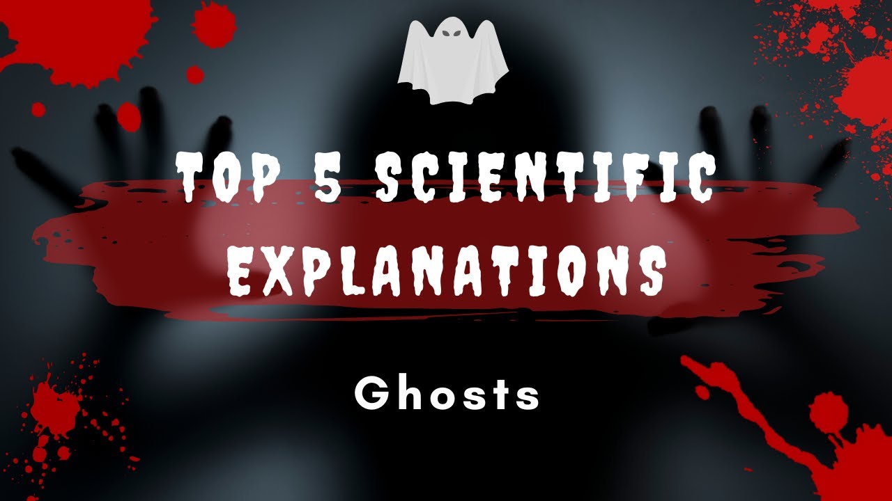 Top 5 Scientific Explanations About Ghosts - YouTube
