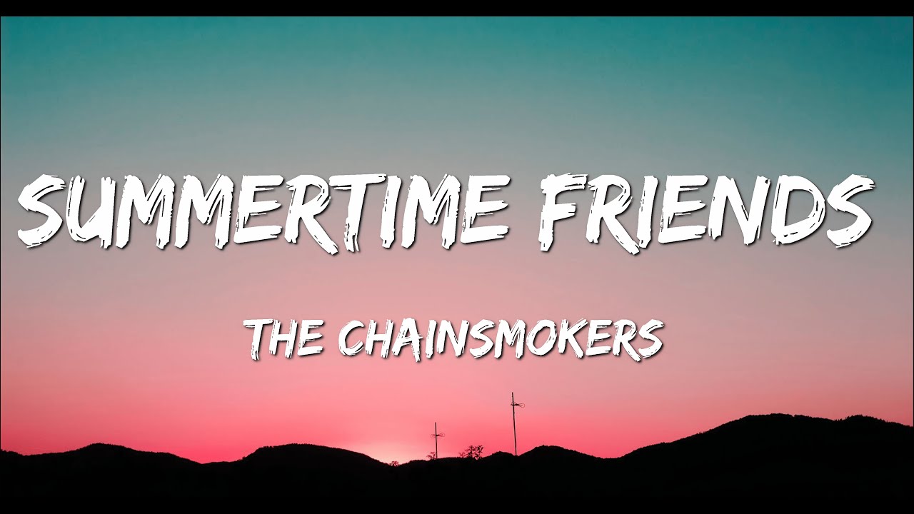 The Chainsmokers - Summertime Friends (Lyrics) - YouTube
