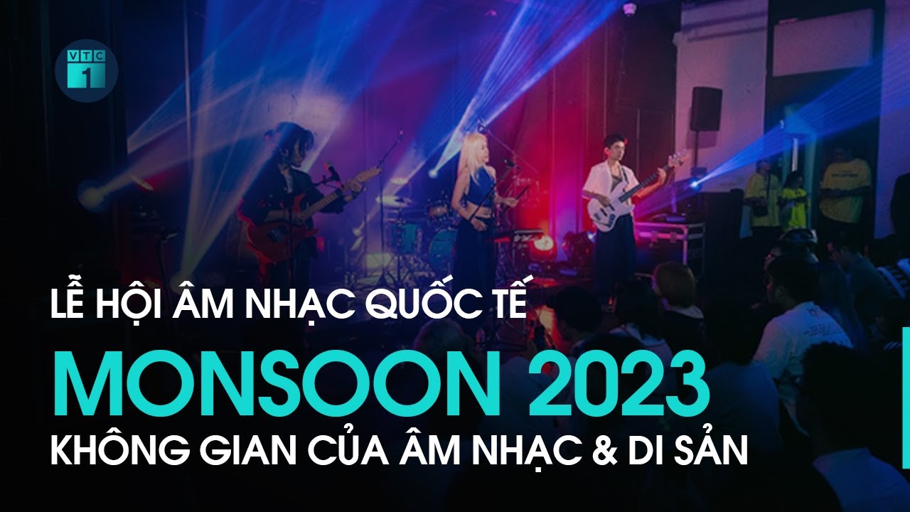 Lễ hội âm nhạc quốc tế Monsoon 2023: Không gian của âm nhạc và di sản ...