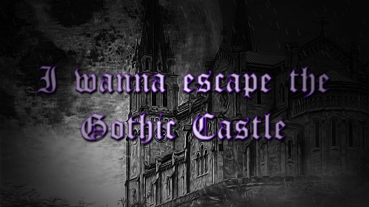I wanna escape the Gothic Castle - YouTube