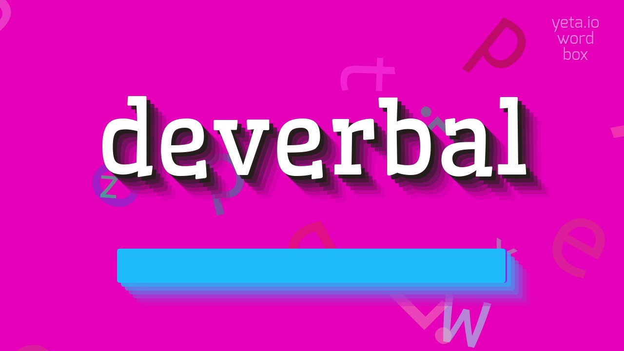 HOW TO SAY DEVERBAL? #deverbal - YouTube