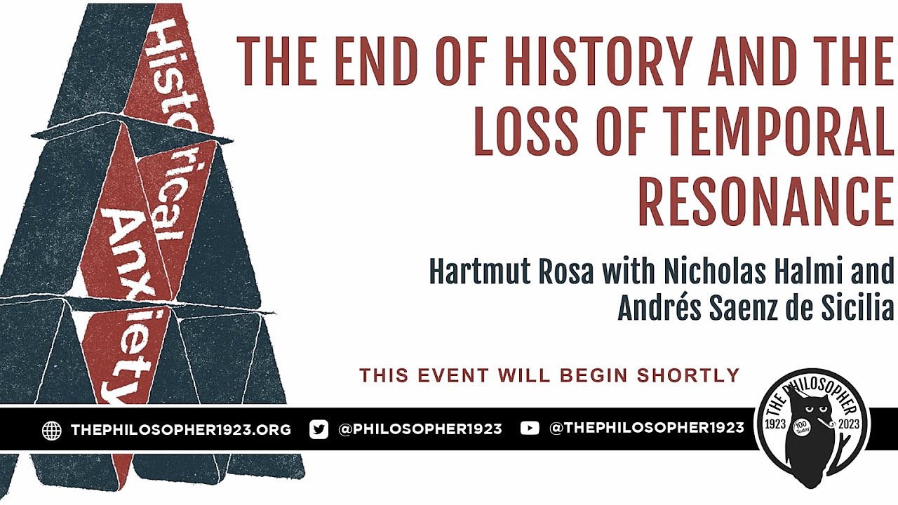 "The End of History and the Loss of Temporal Resonance": Hartmut Rosa ...