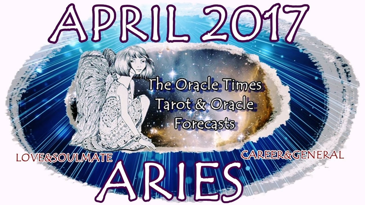 ARIES APRIL 2017 Free LOVE& SOUL MATE Career&General forecast FACING ...