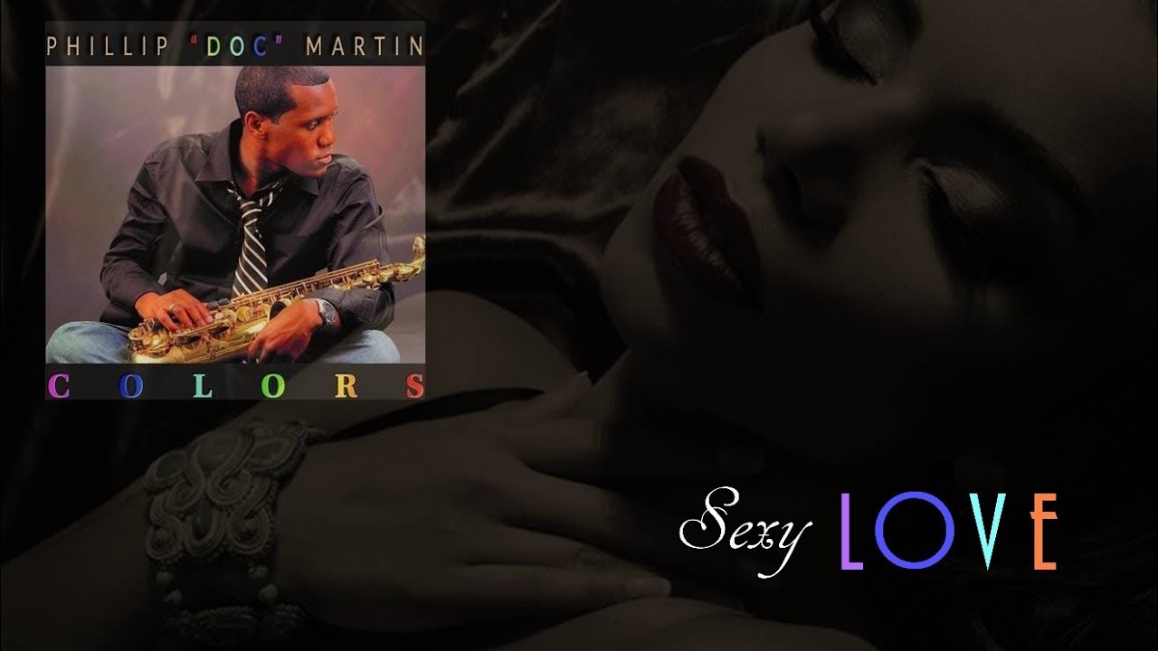 Phillip Doc Martin - Sexy Love [Colors] - YouTube