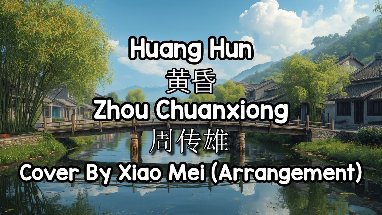 Huang Hun 黄昏 - Zhou Chuanxiong 周传雄 | Cover By Xiao Mei (Arrangement ...