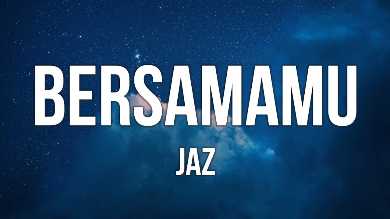 Jaz - Bersamamu (Lirik) - YouTube