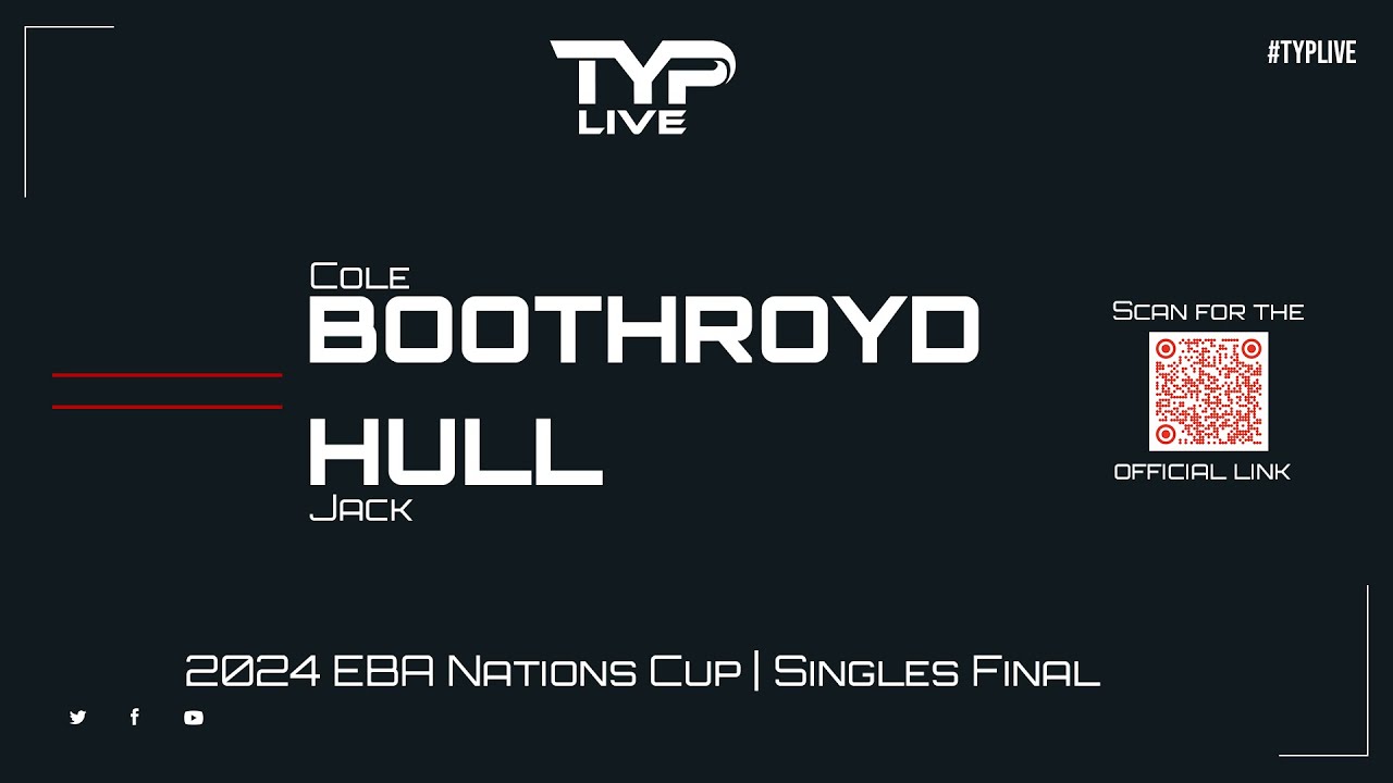 Cole Boothroyd v Jack Hull | Singles Final | 2024 EBA Nations Cup ...