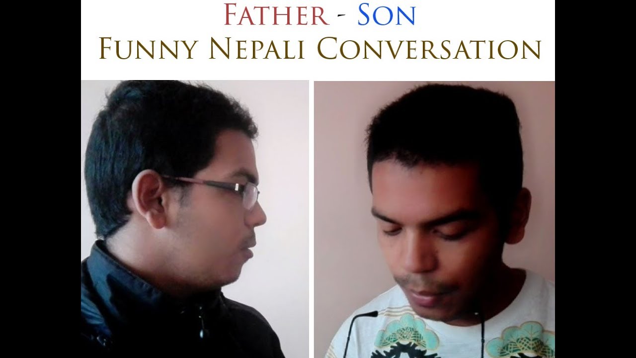 Funny Nepali Video - Father - Son Funny Nepali Conversation - For a ...