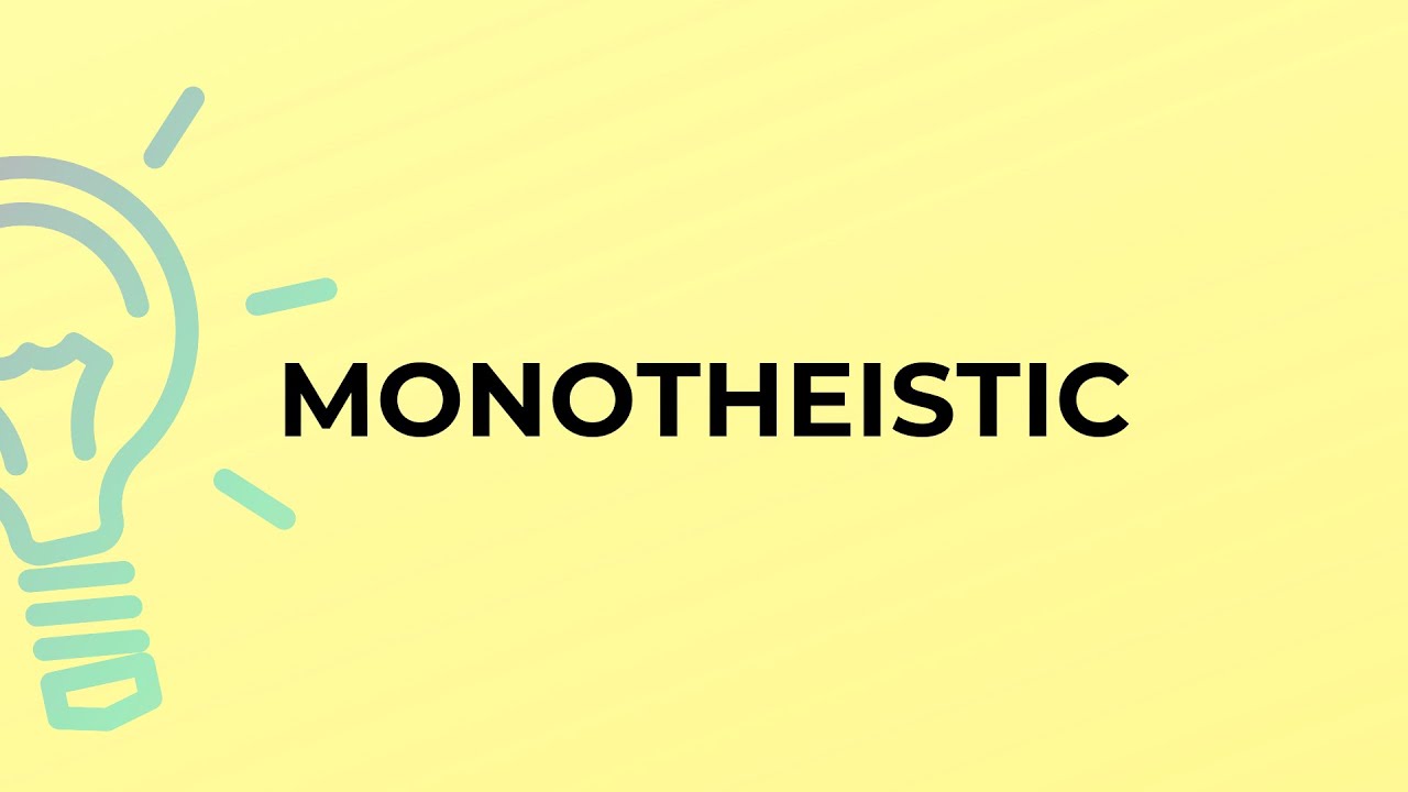 What is the meaning of the word MONOTHEISTIC? - YouTube