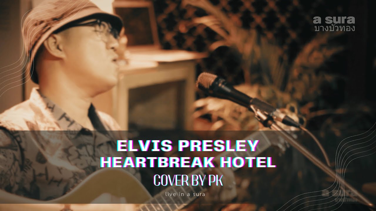 Elvis Presley - Heartbreak Hotel | Cover by PK | live in asura - YouTube