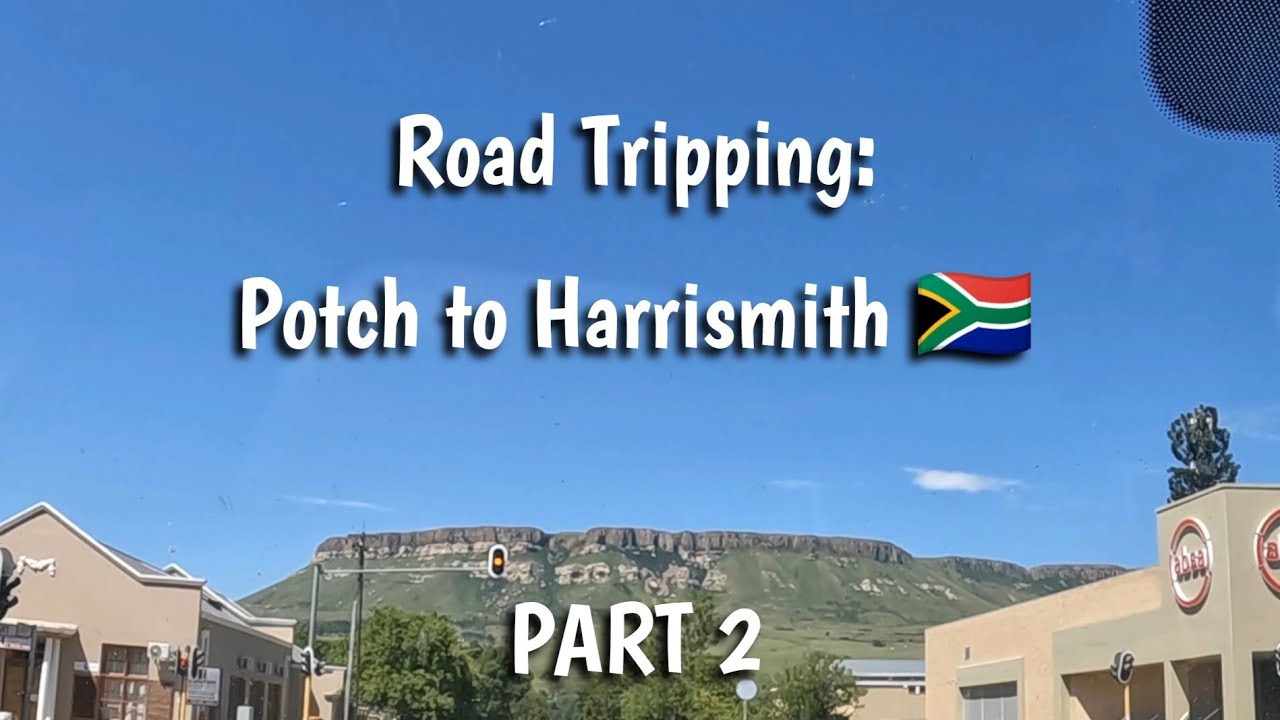Life/æt/45 - PART 2 Road tripping: Potch to Harrismith (iNtabazwe ...